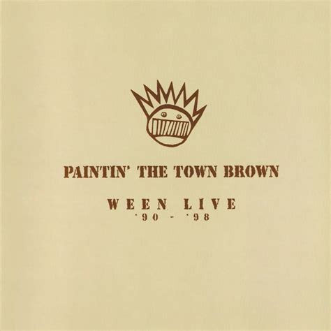 Ween Released Paintin The Town Brown Ween Live 9098 25 Years Ago