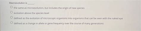 Solved Macroevolution Isthe Same As Microevolution But