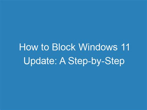 How To Block Windows 11 Update A Step By Step Guide
