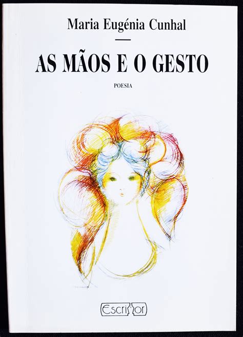 As MÃos E O Gesto Maria Eugénia Cunhal