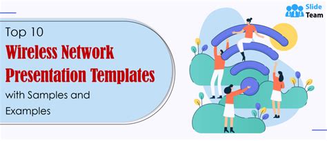 Top Wireless Network Presentation Templates With Samples And Examples