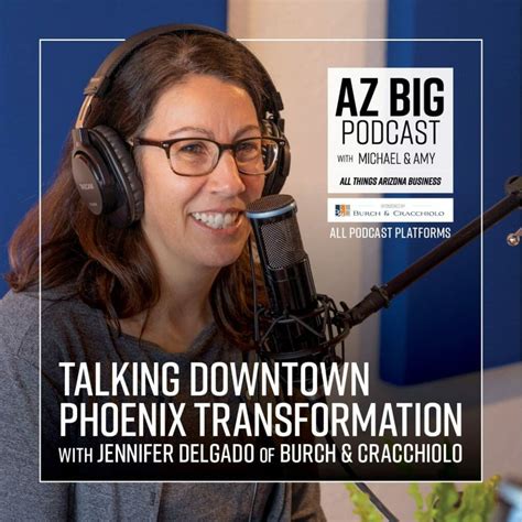 Az Big Podcast Jennifer Delgado Talks Downtown Phoenix Transformation