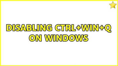 Disabling Ctrl Win Q On Windows Youtube