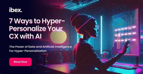 7 Ways To Hyper Personalize Your Cx With Ai Ibex