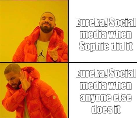 Сomics Meme Eureka Social Media When Sophie Did It Eureka Social Media When Anyone Else Does