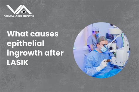 What Causes Epithelial Ingrowth After Lasik