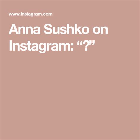 Anna Sushko On Instagram 🐾” Anna Instagram