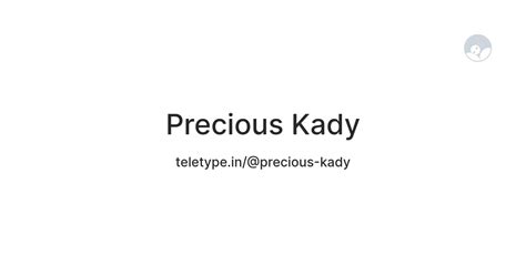 Precious Kady — Teletype