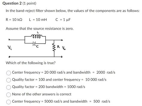 Solved In The Band Reject Filter Shown Below The Values Of
