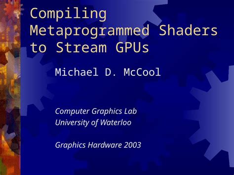 Ppt Compiling Metaprogrammed Shaders To Stream Gpus Dokumen Tips