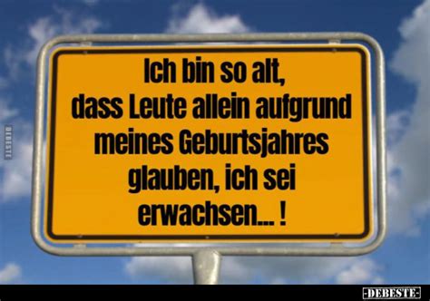 Ich Bin So Alt Dass Leute Allein Aufgrund Meines Geburtsjahres Glauben