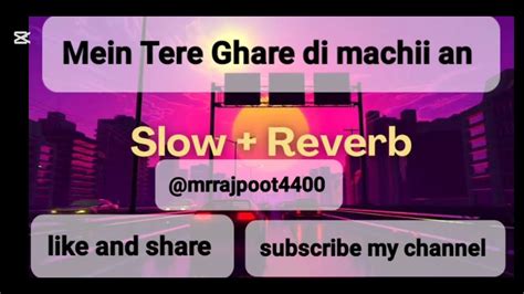 Mein Tere Ghare Dii Machchii Aan Slowed And Reverb Viralvideo