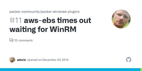 Aws Ebs Times Out Waiting For Winrm · Issue 11 · Packer Communitypacker Windows Plugins · Github