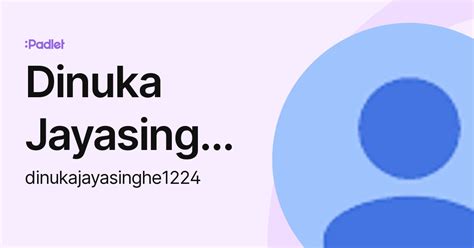 Dinuka Jayasinghe Dinukajayasinghe1224 Profile Padlet
