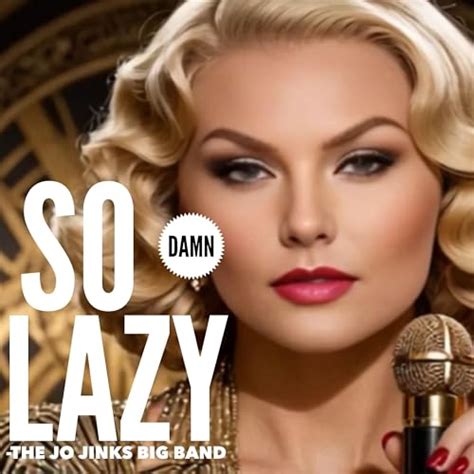 Play So Damn Lazy By Jo Jinks On Amazon Music