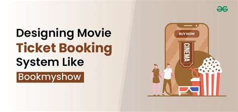 Design A Movie Ticket Booking System Like Bookmyshow Geeksforgeeks