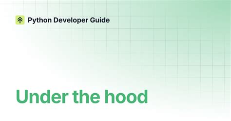 Under The Hood Python Developer Guide
