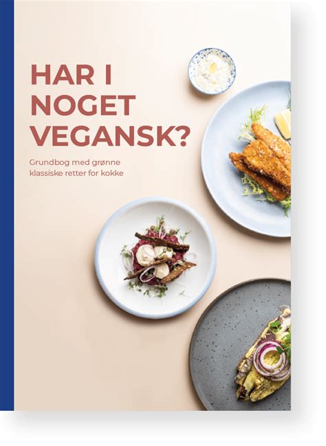 Har I Noget Vegansk Kogebog Med 70 Veganske Opskrifter Dagrofa Foodservice Dagrofa