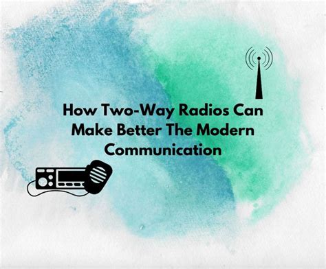How Two Way Radios Make Better In The Modern Communication