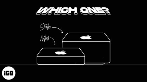 Mac Mini Vs Mac Studio Which One Should You Buy In Igeeksblog