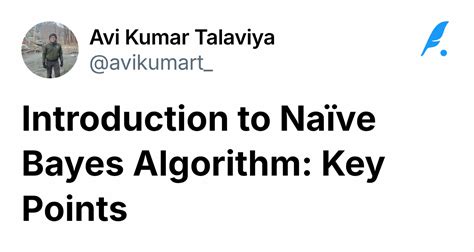 Introduction To Naïve Bayes Algorithm Key Points Avi Kumar Talaviya