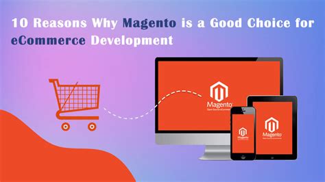 Reasons Why Magento Is A Good Choice For Ecommerce Development
