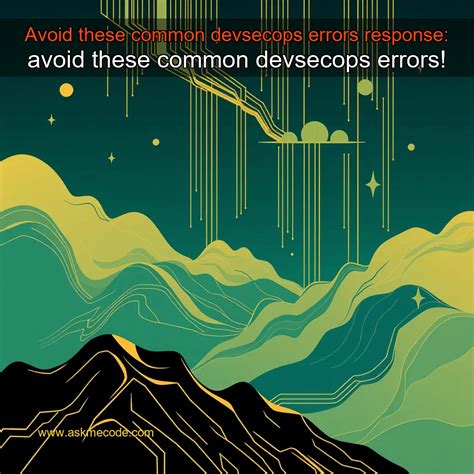 Avoid These Common Devsecops Errors Response Avoid These Common