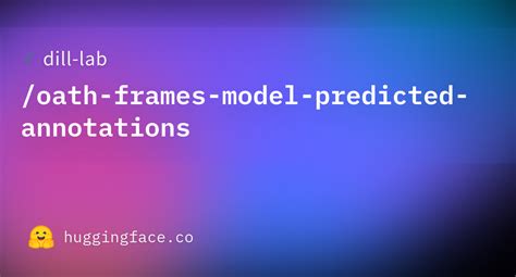Dill Laboath Frames Model Predicted Annotations · Datasets At Hugging Face