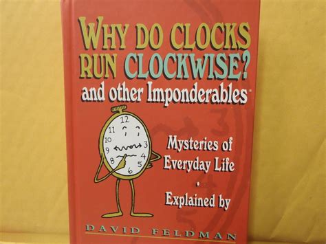 Why Do Clocks Run Clockwise Feldman David Books