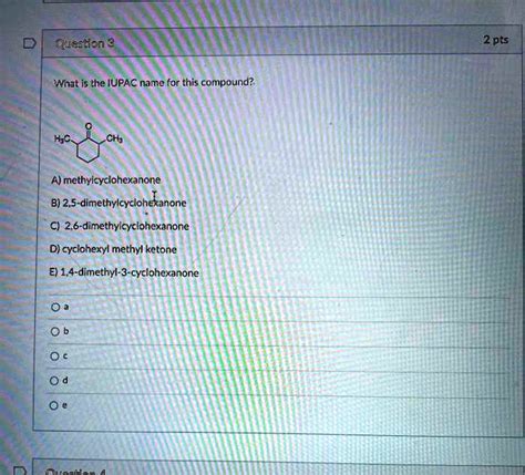 Solved Question 2 Pts Nat Is The Iupac Name For This Compound Chs A Methylcyclohexanone 8