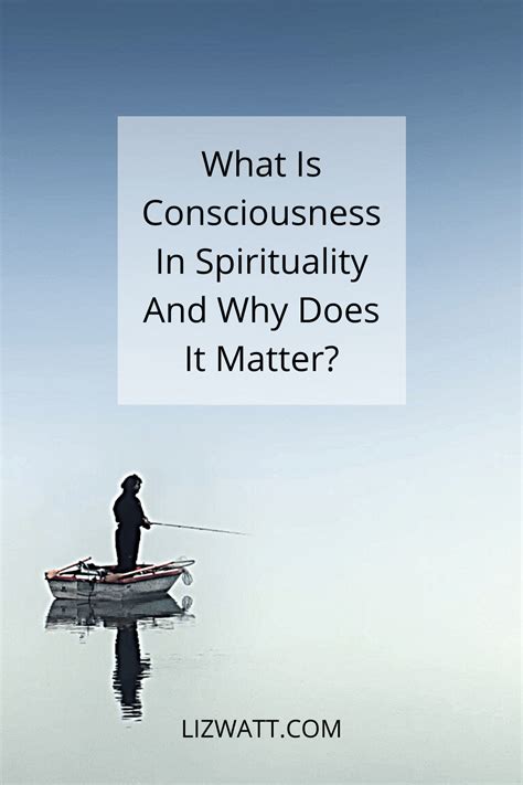 What Is Consciousness In Spirituality And Why Does It Matter Artofit