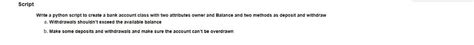 Solved Script Write A Python Script To Create A Bank Account Class Course Hero