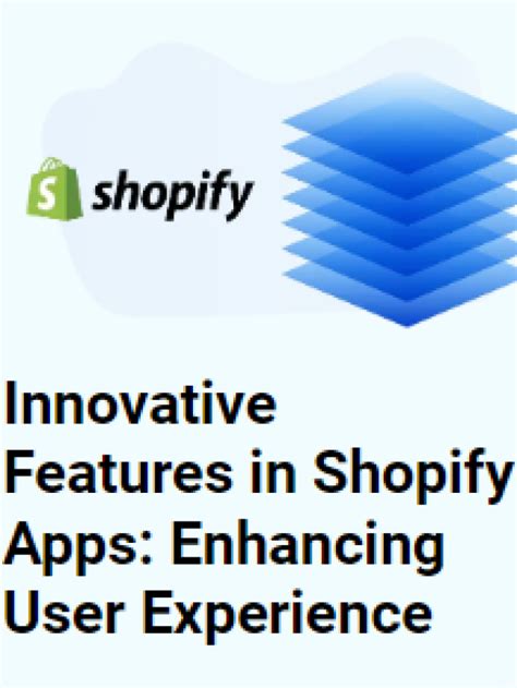 Innovative Features In Shopify Apps Enhancing User Experience Shine Dezign Infonet