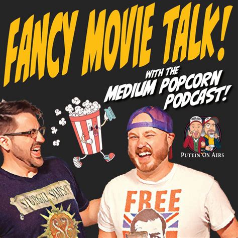 80 Fancy Movie Talk With The Medium Popcorn Podcast Puttin On