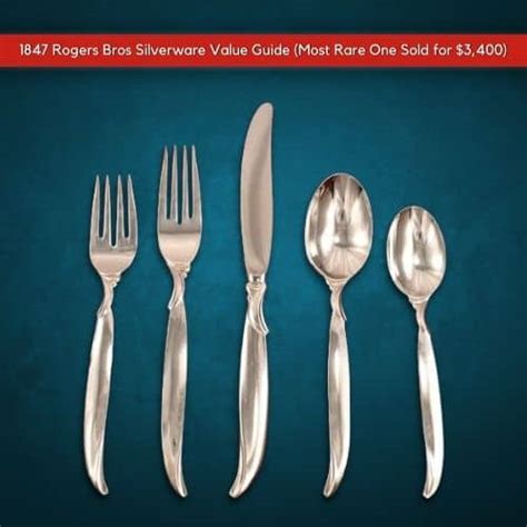 Top 5 Most Valuable 1847 Rogers Bros Silverware Sets Prices And Identification Guide Up To