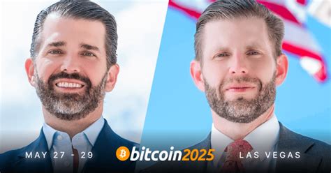 Eric And Donald Trump Jr To Speak At Bitcoin Conference 2025