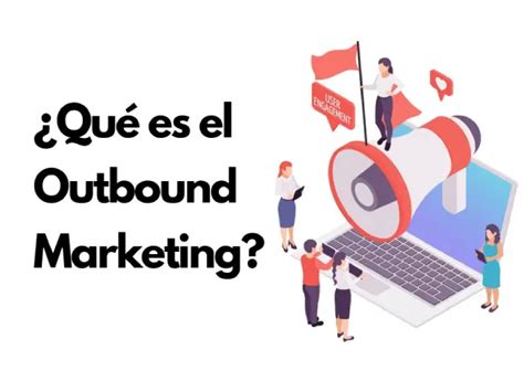 Outbound Marketing Estrategias Clave Para Captar Clientes