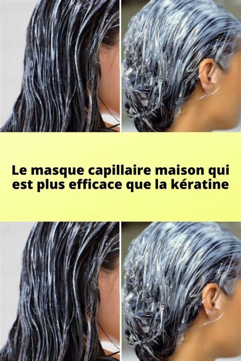 Le Masque Capillaire Maison Qui Est Plus Efficace Que La Kératine Masques Capillaires De