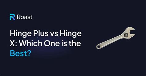 Hinge Plus Vs Hinge X Everything You Need To Know Roast