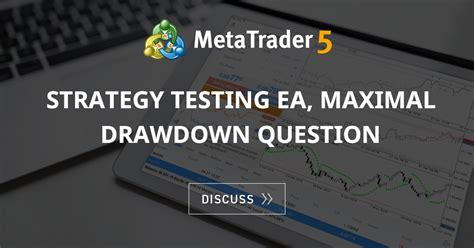 Strategy Testing Ea Maximal Drawdown Question Easy Trading Strategy