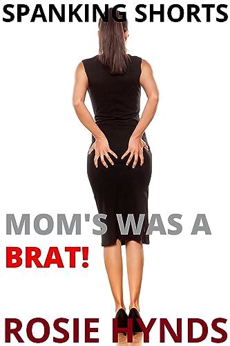 Spanking Shorts Mom Was A Brat Ebook Hynds Rosie
