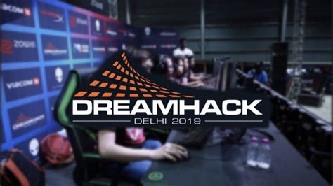 Dreamhack Delhi 2019 A Guide To The Biggest Lan Party Of India