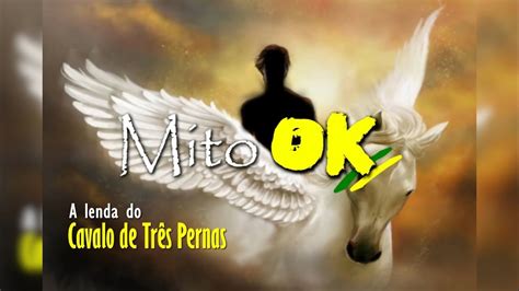 A Lenda Do Cavalo De Três Pernas Youtube