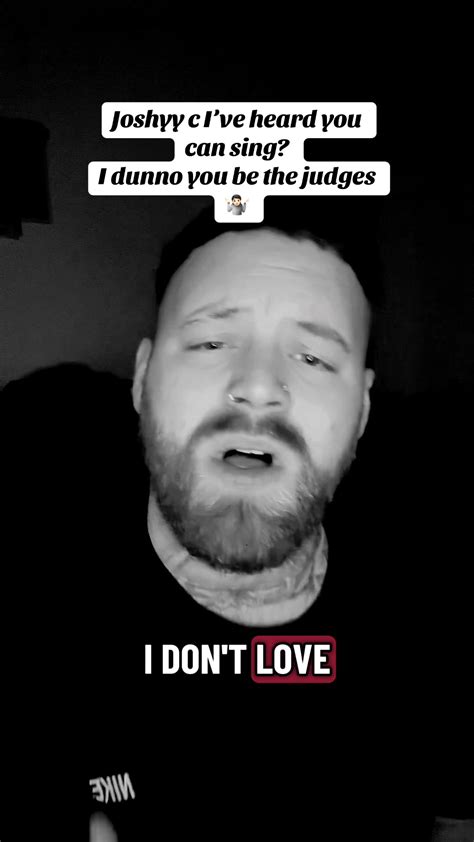 Joshyy C Ive Heard You Can Sing I Dunno You Tell Me Can I 🤷🏻 Song