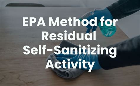 Epa Test Method For Residual Self Sanitizing Activity Of Dried Chemical Residues On Hard Non