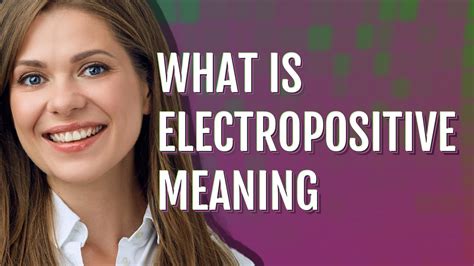Electropositive Meaning Of Electropositive Youtube