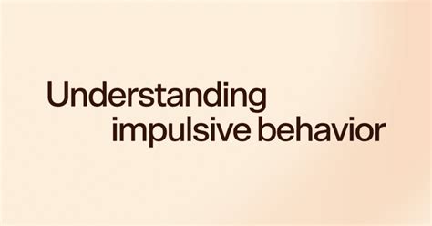 Impulsive Behavior Causes Meaning And How To Cope