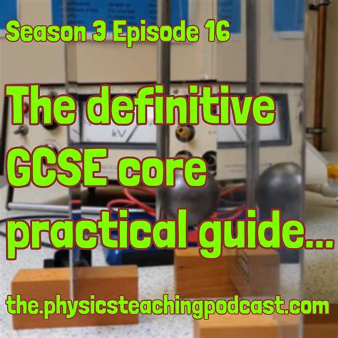 the definitive gcse core practical guide… the physics teaching podcast