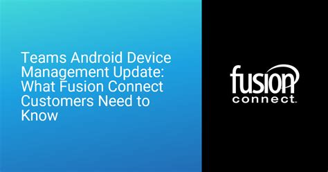 Teams Android Device Management Update What Fusion Connect Customers Teams Android Device Management Update What Fusion Connect Customers