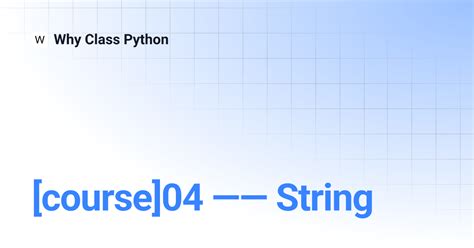 Course 04 —— String Why Class Python